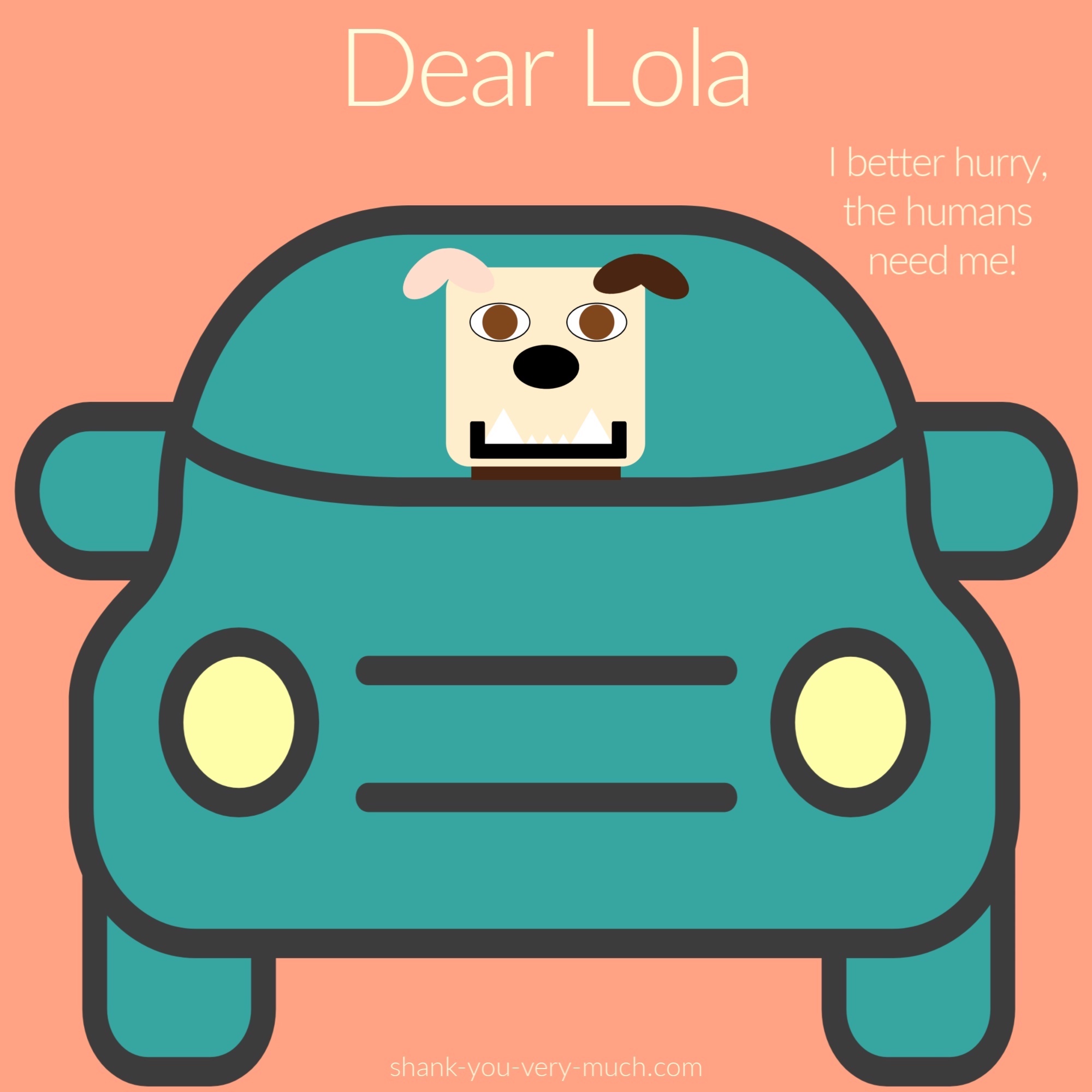 Dear Lola – Washing the car inevitably draws in the birds… – Shank You ...
